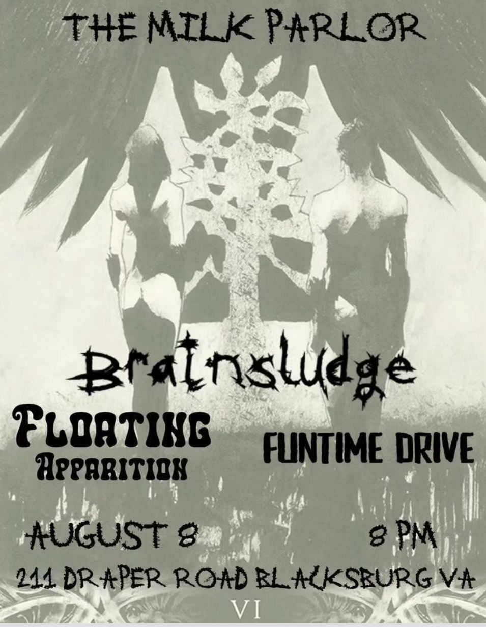 Floating Apparition + Funtime Drive + Brainsludge - The Milk Parlor